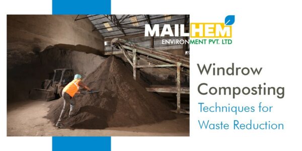 Windrow Composting Techniques for Waste Reduction - Mailhem Environment ...